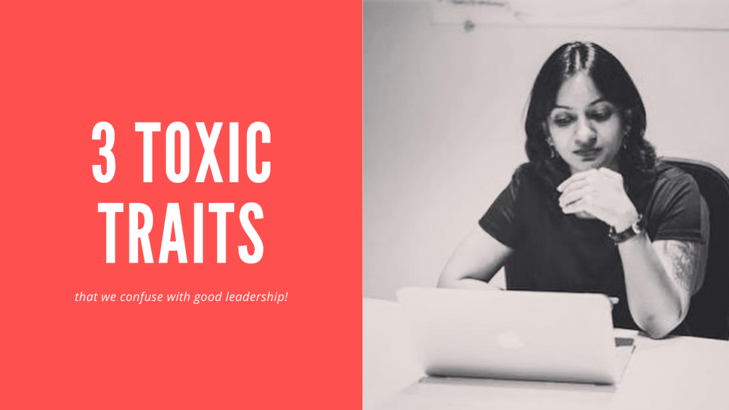 Good leadership or toxic traits? Confused? Find out with Ritu Srivastava!